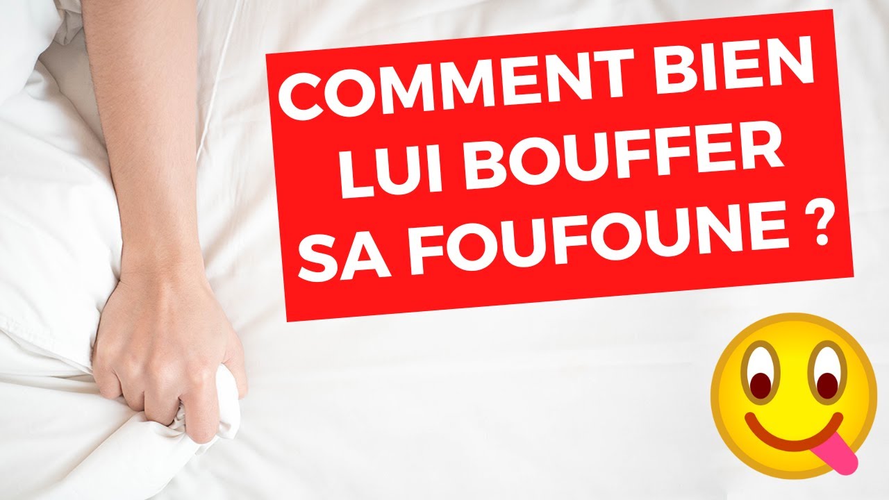 Comment manger la chatte d’une femme ? Bien lui bouffer la foufoune ...